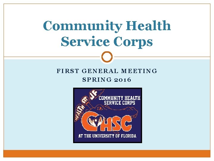 Community Health Service Corps FIRST GENERAL MEETING SPRING