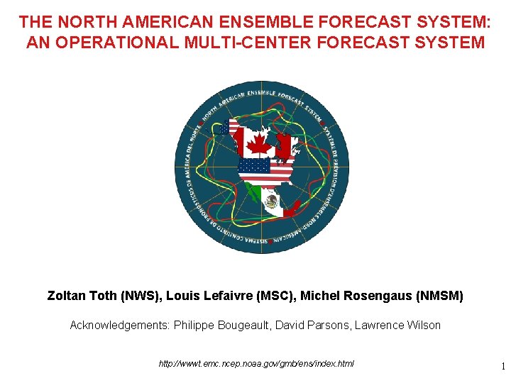 THE NORTH AMERICAN ENSEMBLE FORECAST SYSTEM AN OPERATIONAL