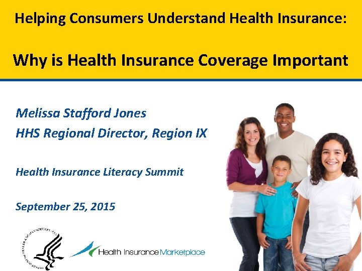 Helping Consumers Understand Health Insurance Why is Health