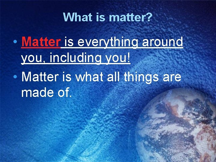 Matter What is matter Matter is everything around