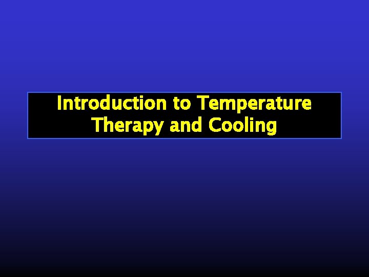 Introduction to Temperature Therapy and Cooling Temperature Therapy