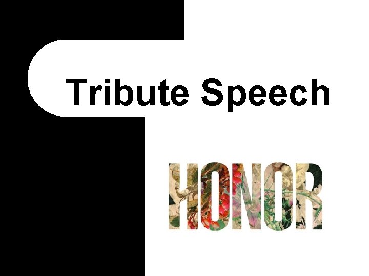 Tribute Speech What are Tribute Speeches l Tribute