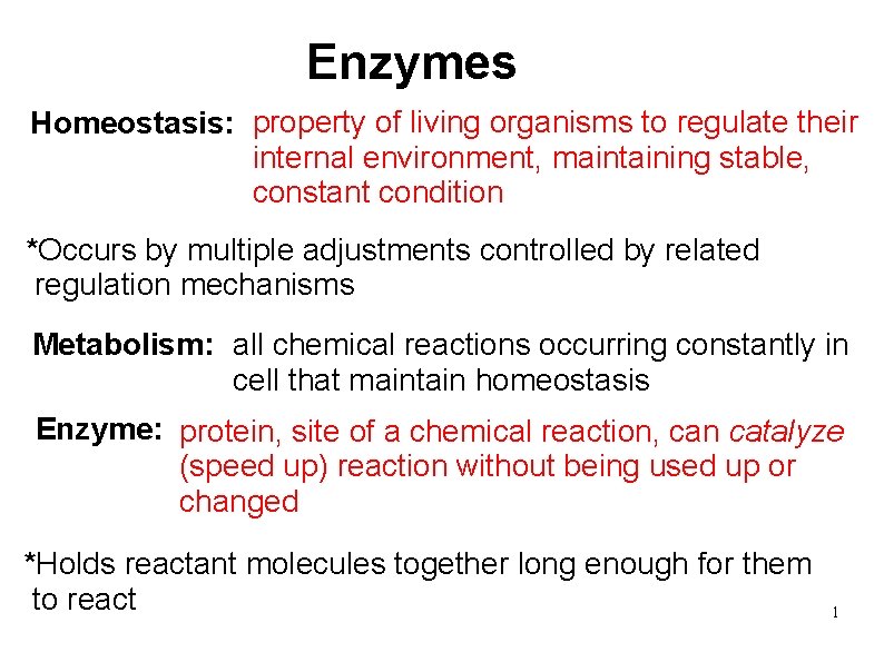 Enzymes Homeostasis property of living organisms to regulate