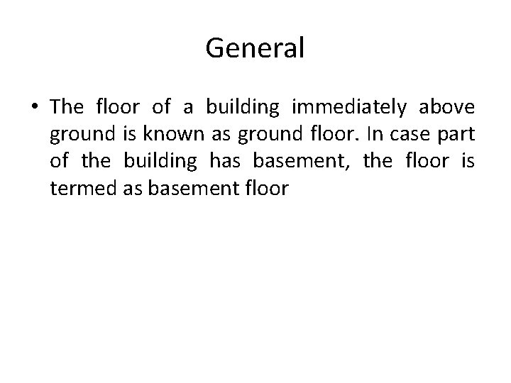 Ground Floors General The floor of a building
