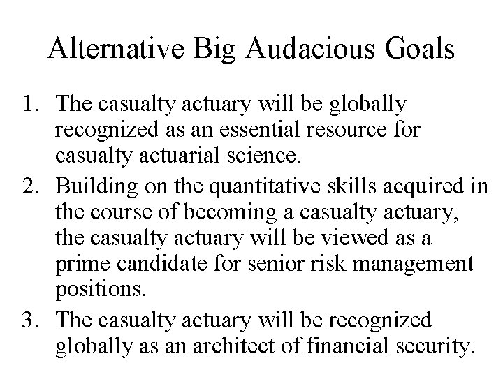 Setting Goals for the CAS to Achieve by