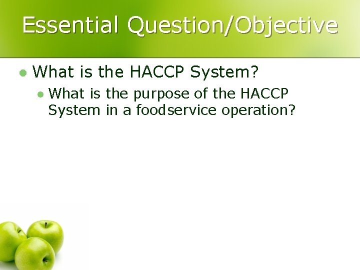 The HACCP System Essential QuestionObjective l What is