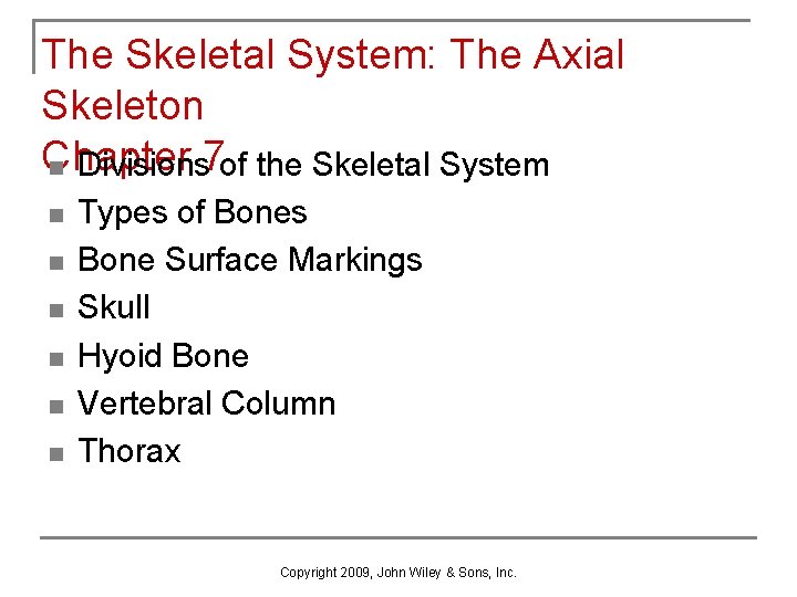 Chapter 7 The Skeletal System The Axial Skeleton