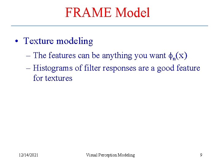 Outline Texture modeling continued FRAME model for textures
