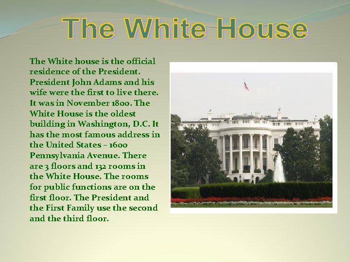 The White house is the official residence of