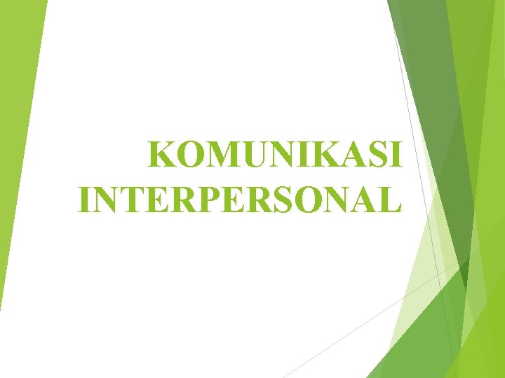 KOMUNIKASI INTERPERSONAL Beberapa pengertian komunikasi interpersonal ...
