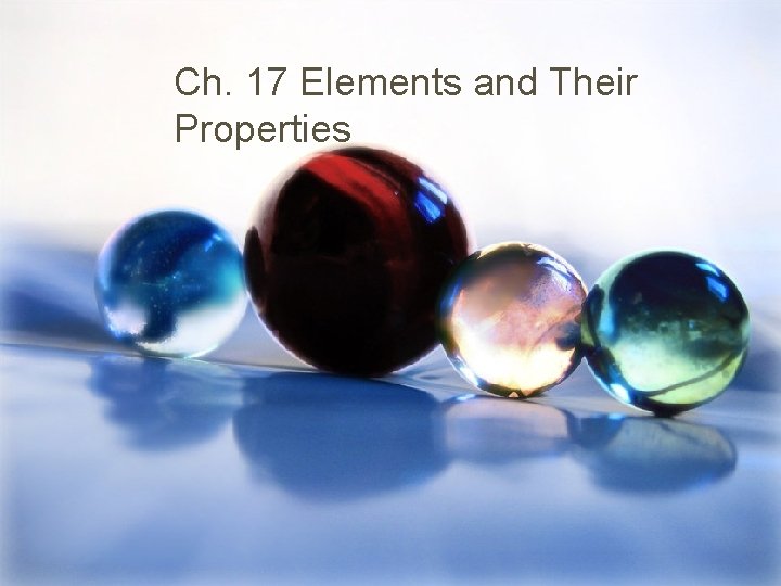 Ch 17 Elements and Their Properties METALS Properties