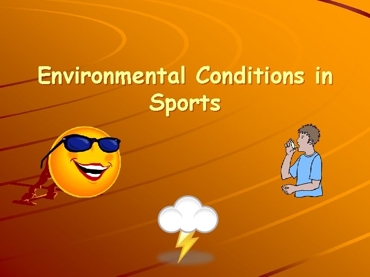 Environmental Conditions in Sports Heat Illness Sweating is