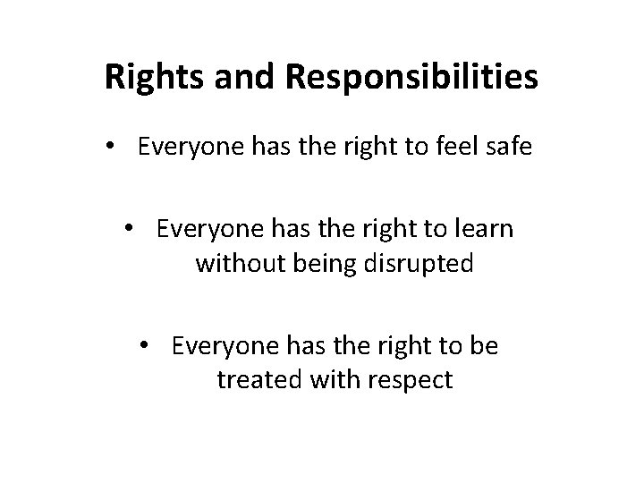 Rights and Responsibilities Everyone has the right to
