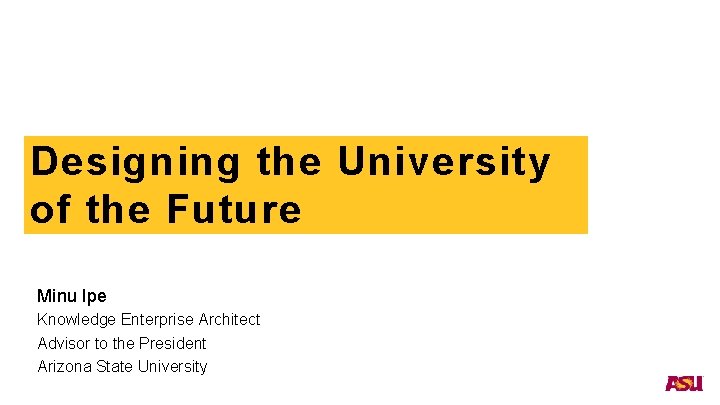 Designing the University of the Future Minu Ipe