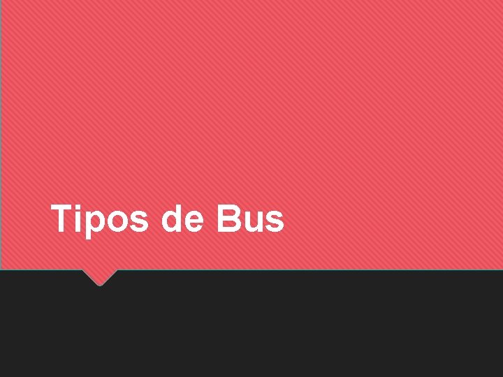 TIPOS DE BUSES Y MEDIOS DE TRANSMISION DE
