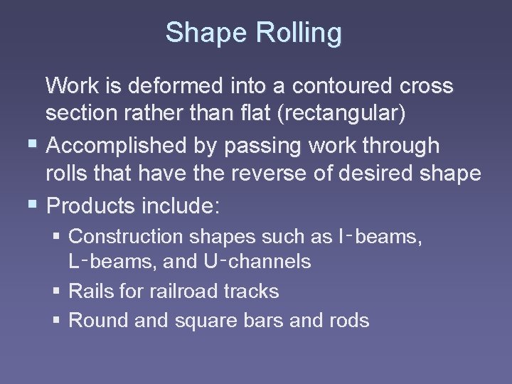 Four Basic Bulk Deformation Processes 1 Rolling slab