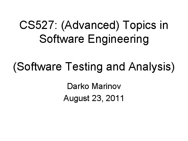 CS 527 Advanced Topics in Software Engineering Software