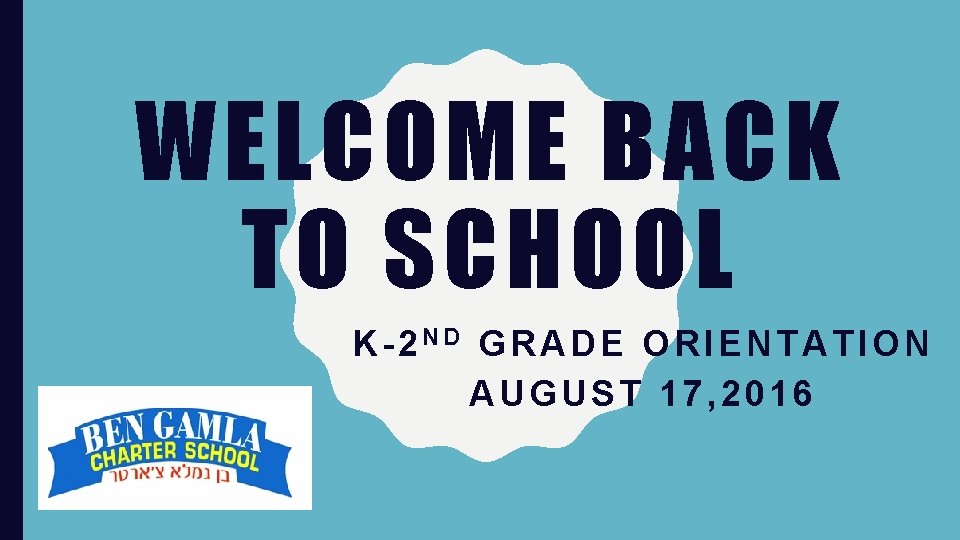 WELCOME BACK TO SCHOOL K2 ND GRADE ORIENTATION