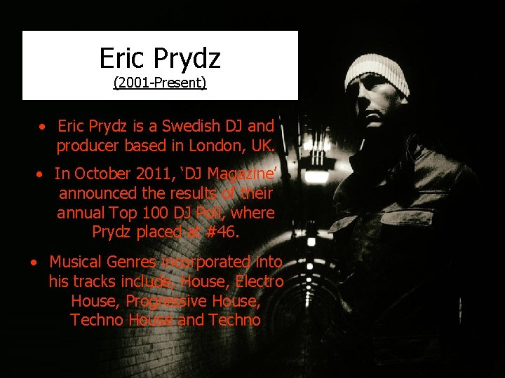 Eric Prydz 2001 Present Eric Prydz is a