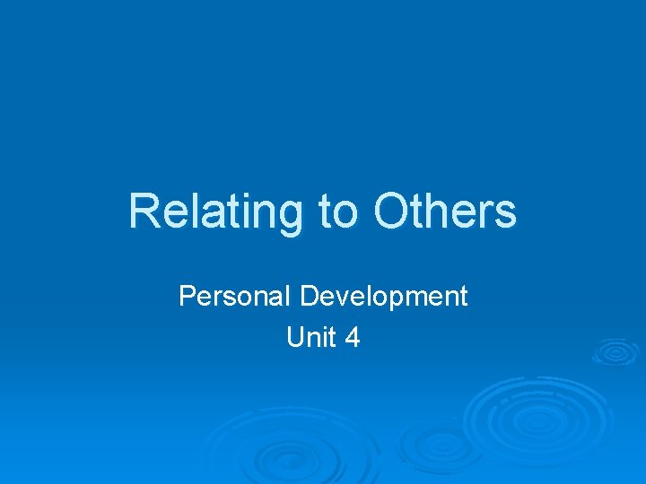 Relating to Others Personal Development Unit 4 I