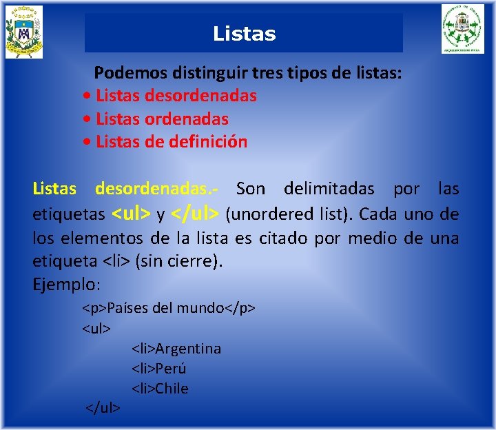 HTML Listas Podemos distinguir tres tipos de listas
