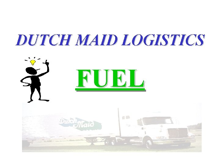 DUTCH MAID LOGISTICS FUEL OUR FUEL PLAN CONTROL
