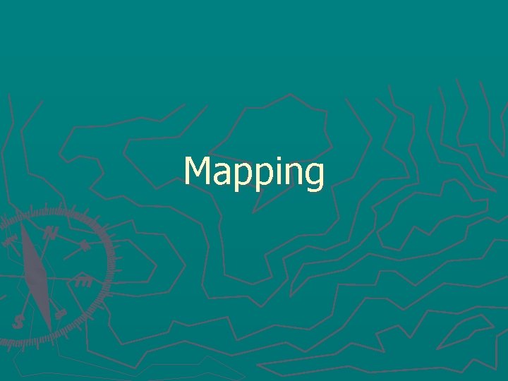 Mapping Standards Use appropriate technologies to collect analyze