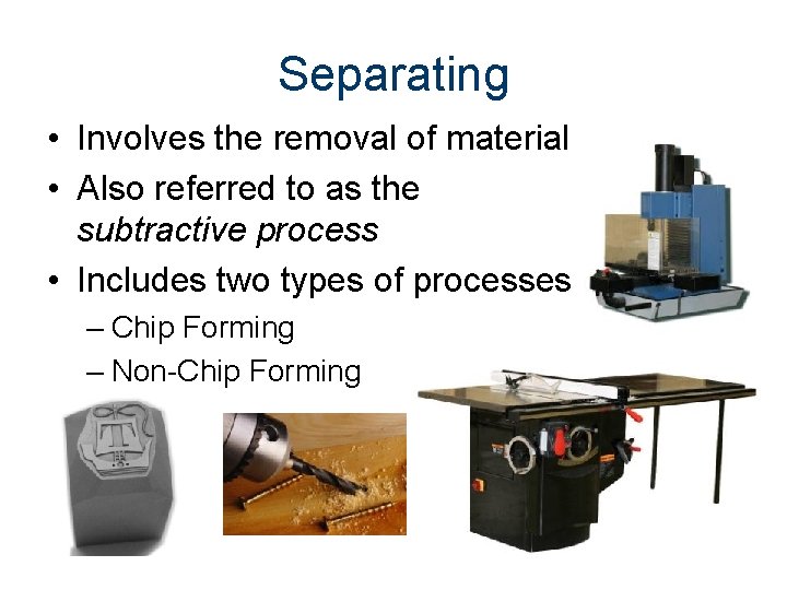 Introduction to Manufacturing Processes Types of Processes Primary