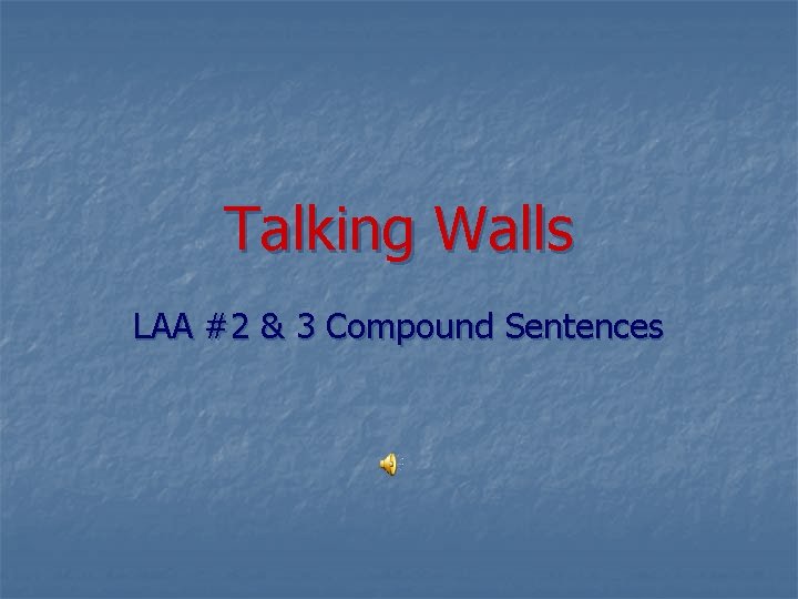 Talking Walls LAA 2 3 Compound Sentences Compound