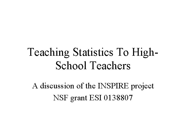 Teaching Statistics To High School Teachers A discussion