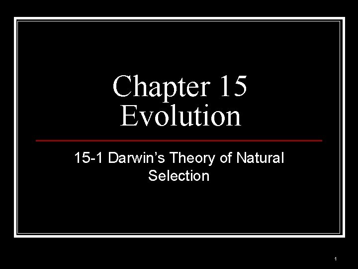 Chapter 15 Evolution 15 1 Darwins Theory of