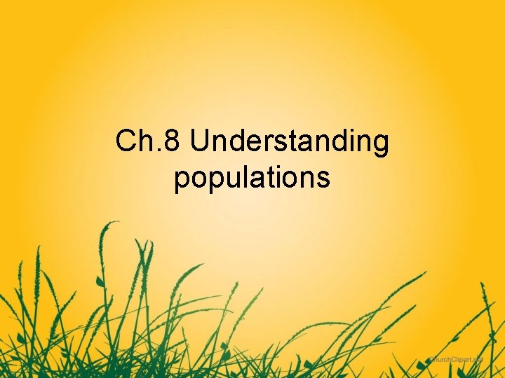 Ch 8 Understanding populations What is a population