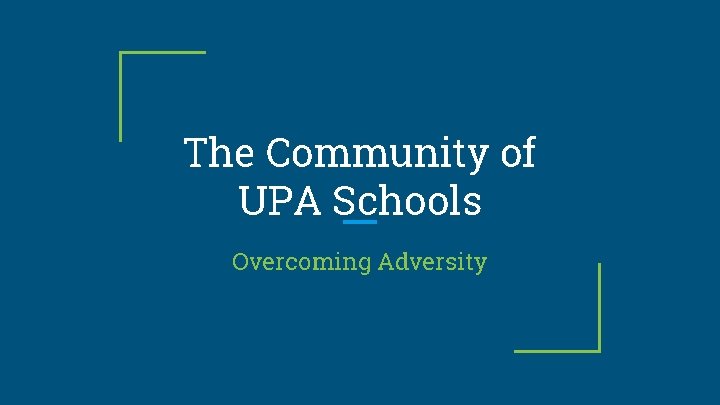 The Community of UPA Schools Overcoming Adversity School