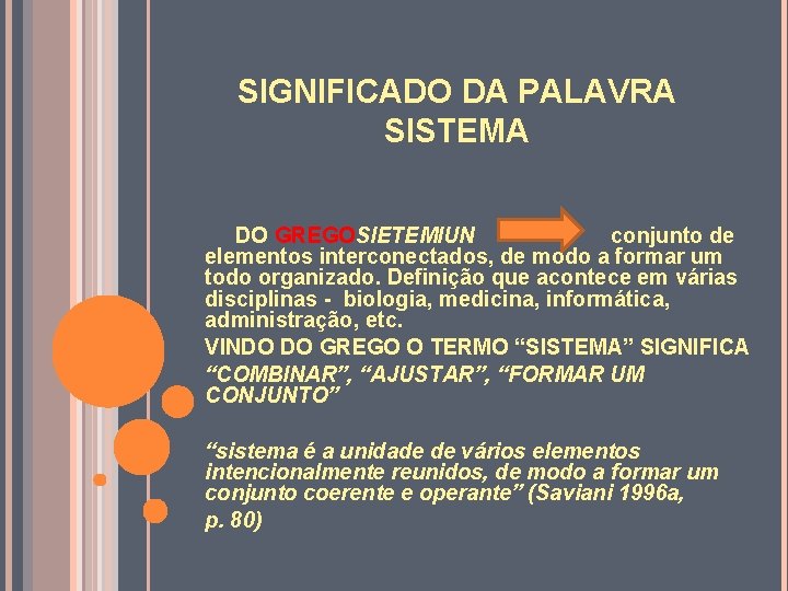 O QUE UM SISTEMA SIGNIFICADO DA PALAVRA SISTEMA