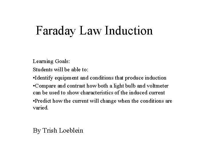 Faraday Law Induction Learning Goals Students will be