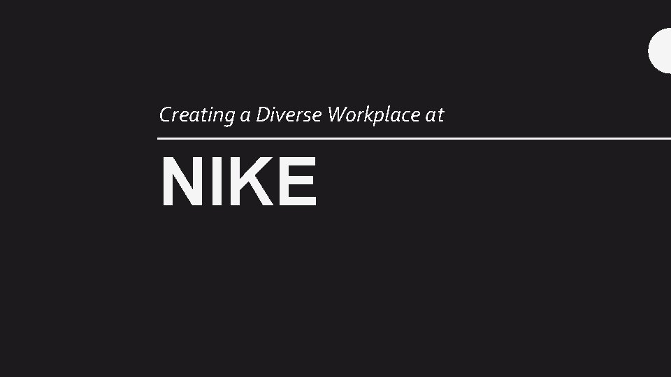 Creating a Diverse Workplace at NIKE THE NIKE