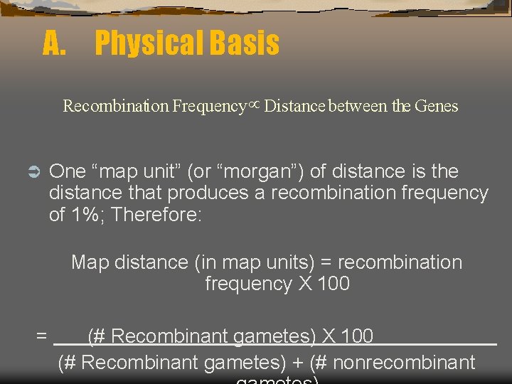 Linkage Mapping Physical basis of linkage mapping B