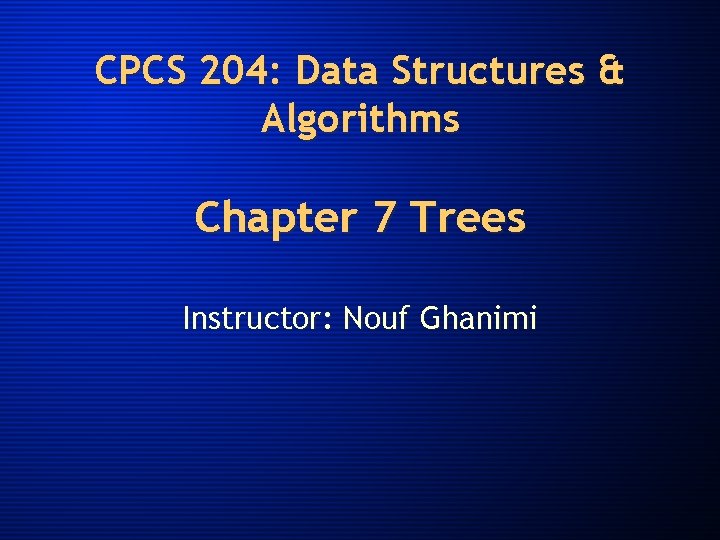 CPCS 204 Data Structures Algorithms Chapter 7 Trees