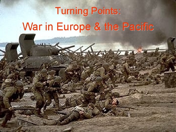 Turning Points War in Europe the Pacific North