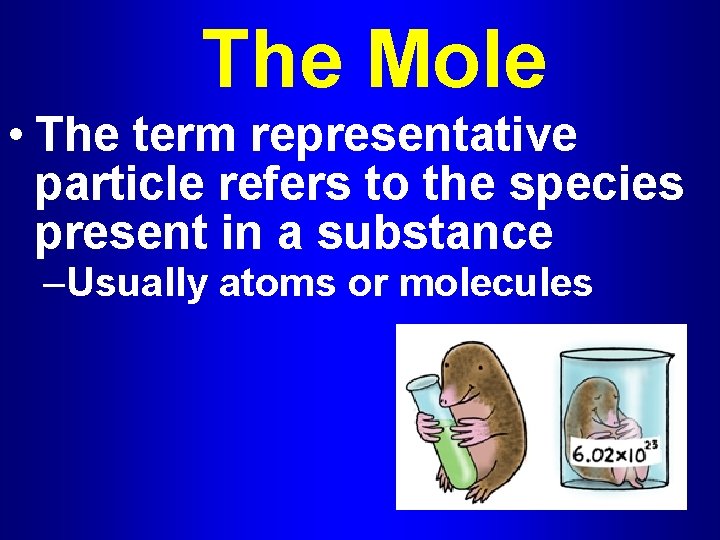 The Mole The Mole Atoms molecules are extremely