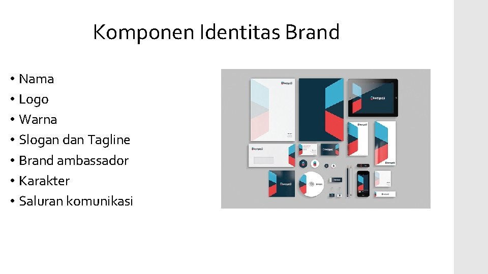 Brand Identity Manfaat Identitas Identitas berfungsi sebagai pembeda