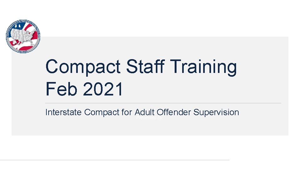 Compact Staff Training Feb 2021 Interstate Compact for