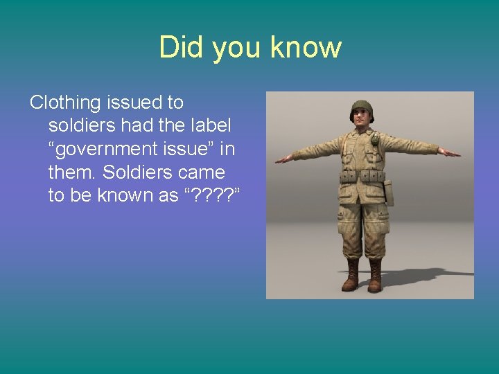 Did you know Clothing issued to soldiers had