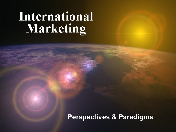 International Marketing Perspectives Paradigms Borders Have Become ...