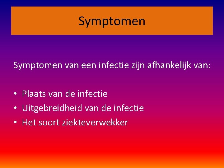 infectieziekten Symptomen Ziekteverwekkers Symptomen van een infectie zijn