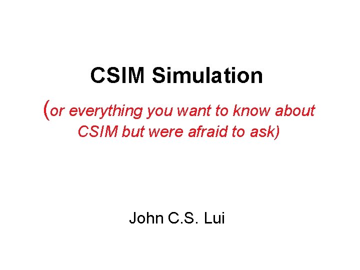 CSIM Simulation or everything you want to know