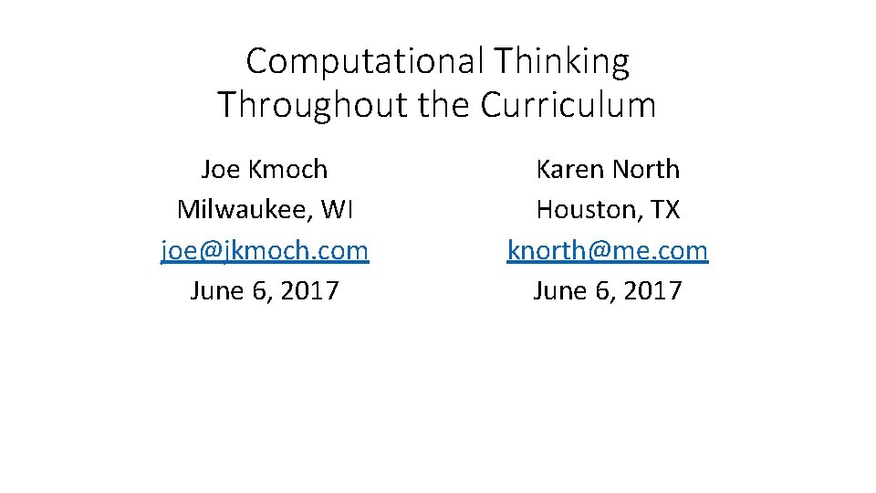 Computational Thinking Throughout the Curriculum Joe Kmoch Milwaukee