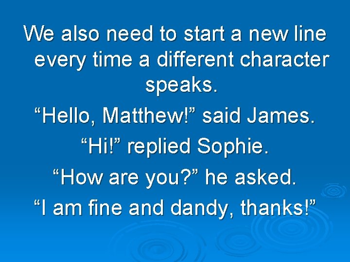 Speech marks Speech marks go around the bits