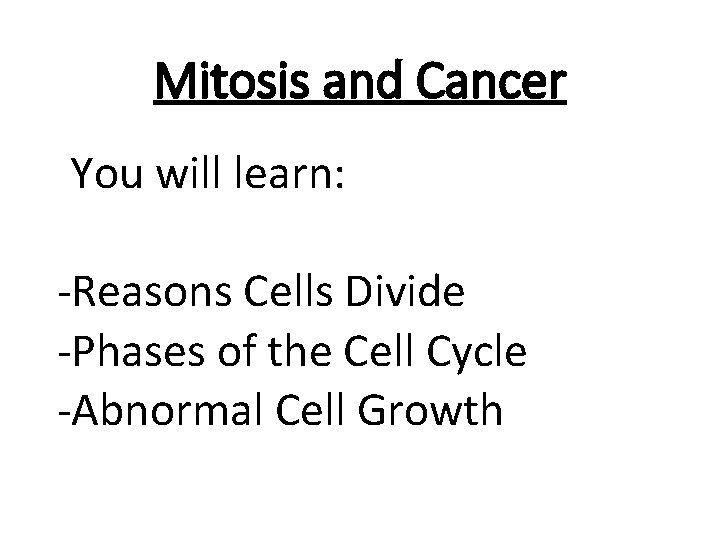 Mitosis and Cancer You will learn Reasons Cells