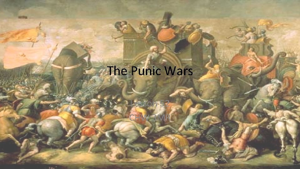 The Punic Wars Lesson 52 CHW 3 MR
